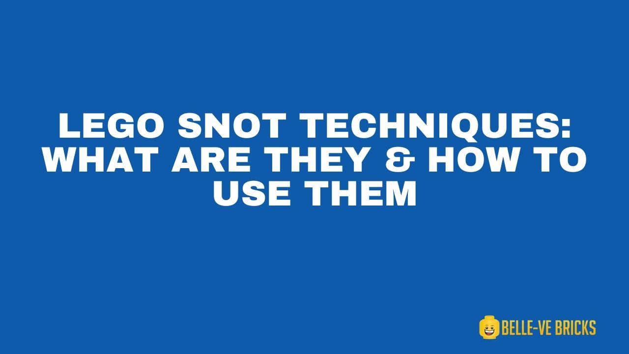 LEGO SNOT Techniques: What Are They & How to Use Them