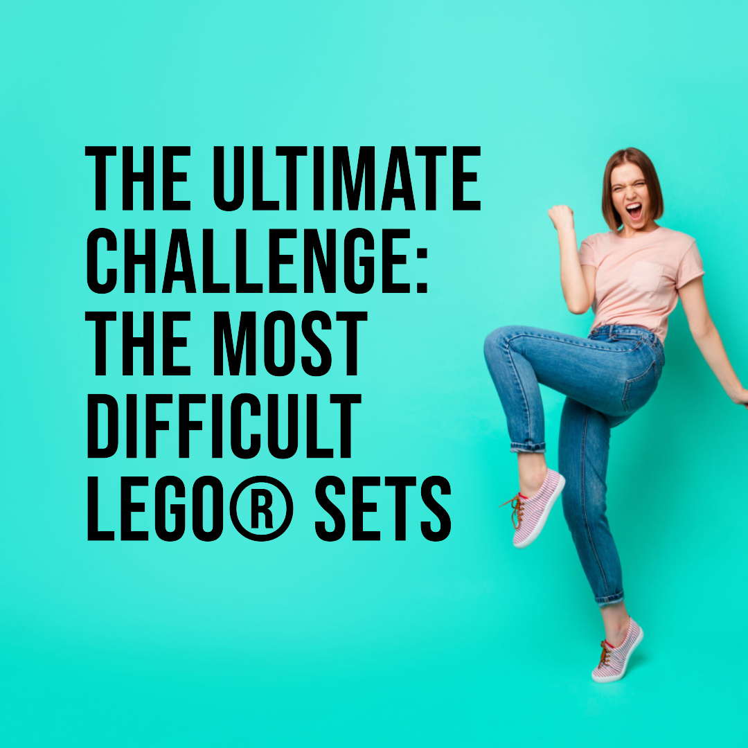 The Ultimate Challenge: The Most Difficult LEGO® Sets